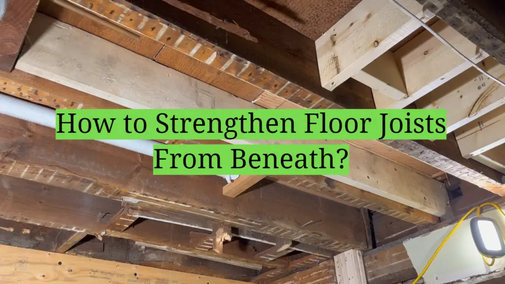 How to Strengthen Floor Joists From Beneath? - HomeProfy