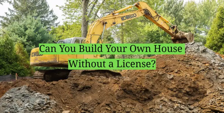 Can You Build Your Own House Without a License? - HomeProfy