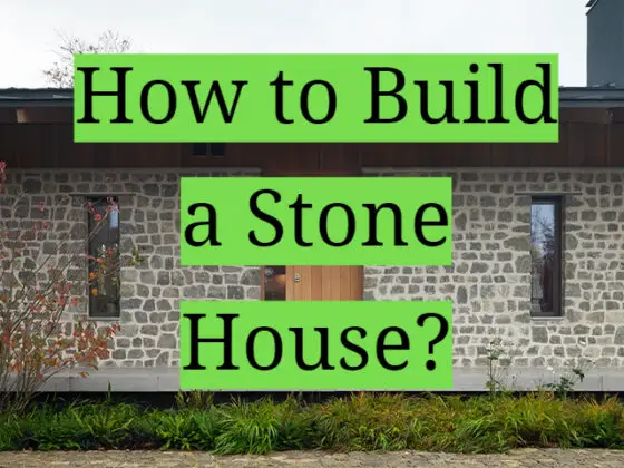How to Build a Stone House? - HomeProfy