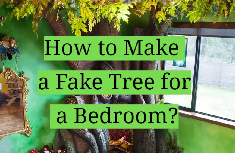 How to Make a Fake Tree for a Bedroom? - HomeProfy