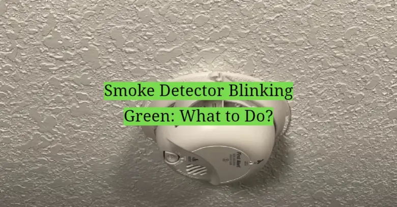 Smoke Detector Blinking Green: What to Do? - HomeProfy