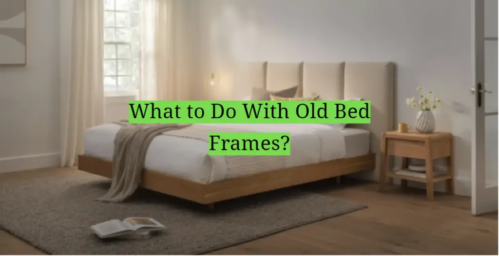 What to Do With Old Bed Frames? - HomeProfy